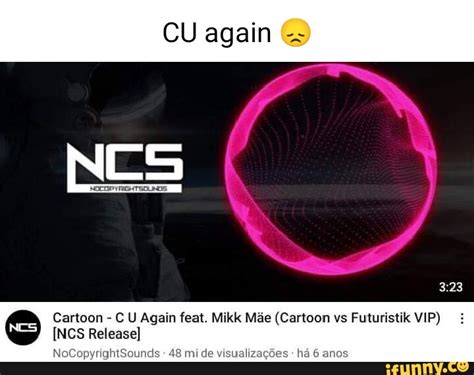 Cu Again Ncs 323 Cartoon C U Again Feat Mikk Mae Cartoon Vs Futuristik Vip Isual [ncs