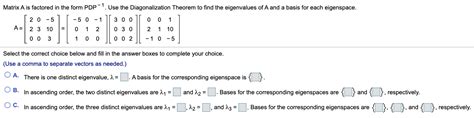 solved 1 matrix a is factored in the form pdp 1 use the