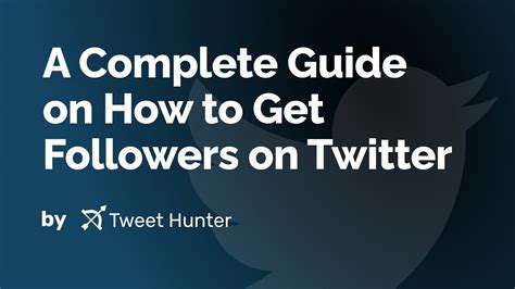 A Complete Guide On How To Get Followers On Twitter