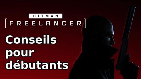 Hitman Freelancer Conseils Pour D Butant Youtube