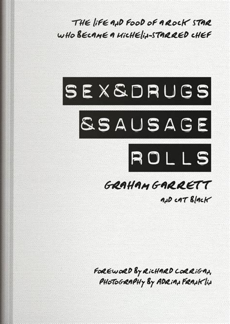 Sex And Drugs And Sausage Rolls Graham Garrett 9780955893049 Books