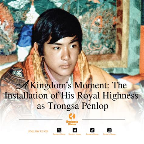 A Kingdoms Moment The Installation Of His Royal Highness As Trongsa