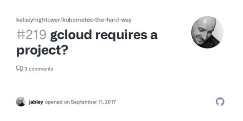 gcloud requires a project · issue 219 · kelseyhightower kubernetes