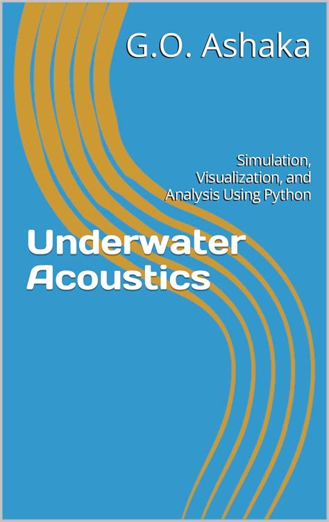 Underwater Acoustics Simulation Visualization And Analysis Using
