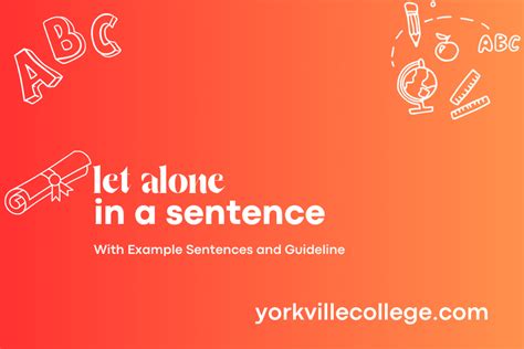 How To Use Let Alone In a Sentence? Easy Examples