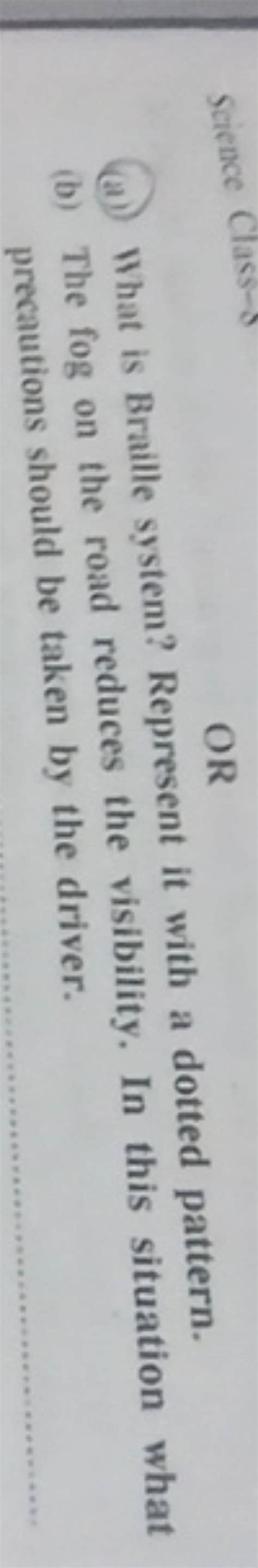 Science Class S Or Ai What Is Braille System Represent It With A Dotte