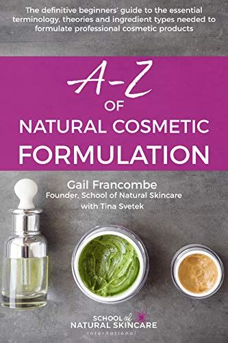 A Z Of Natural Cosmetic Formulation The Definitive