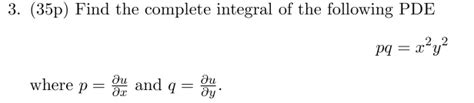 Solved P Find The Complete Integral Of The Following PDE Chegg