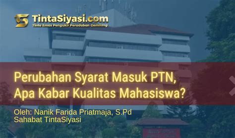Perubahan Syarat Masuk PTN Apa Kabar Kualitas Mahasiswa