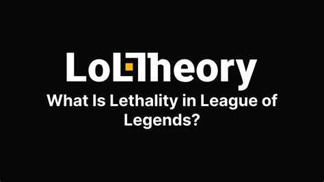 What Is Lethality In League Of Legends Loltheory Gg
