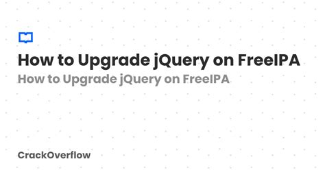 How To Upgrade Jquery On Freeipa Crackoverflow