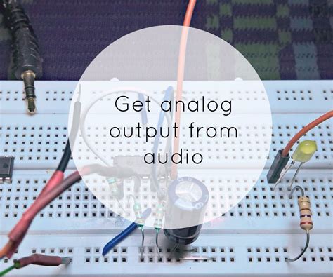 Getting Analog Output From Audio Signal 7 Steps Instructables