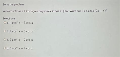 Solved Write Cos X As A Third Degree Polynomial In Cosx Chegg Com