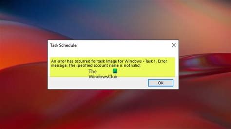 The Specified Account Name Is Not Valid Task Scheduler Error