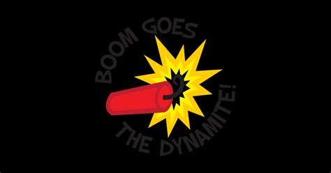 Boom Goes The Dynamite Boom Goes The Dynamite Sticker Teepublic