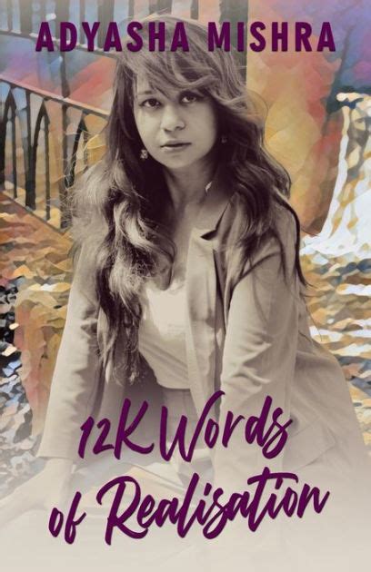 12k Words Of Realisation By Adyasha Mishra Paperback Barnes And Noble®