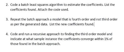 Solved 2 Code A Batch Least Squares Algorithm To Estimate