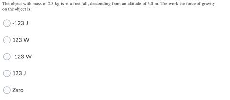 Solved The Object With Mass Of 2 5 Kg Is In A Free Fall