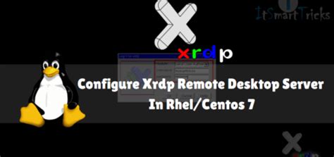 How To Configure Xrdp Remote Desktop Server In Rhelcentos 7