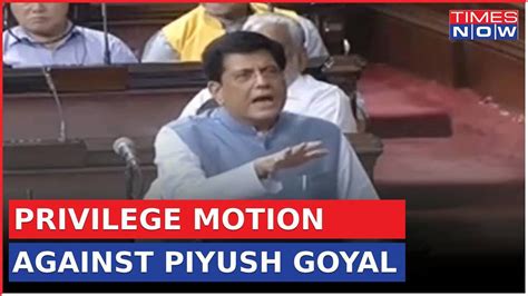 Piyush Goyal Calls Opposition Alliance Traitors Privilege Motion