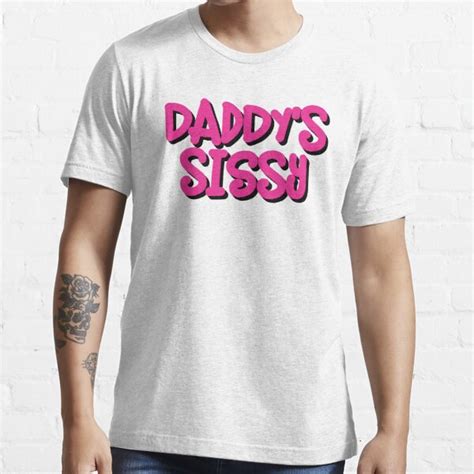 Daddys Sissy T Shirt For Sale By Qcult Redbubble Sissy T Shirts