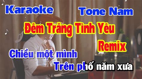 Karaoke Đêm Trăng Tình Yêu Tone Nam Remix Remix Bass Cực Căng YouTube