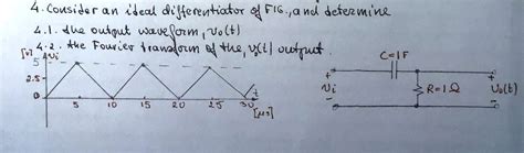 4 Consider An Ideal Differentiator Of Fig And Determine 41 The Output