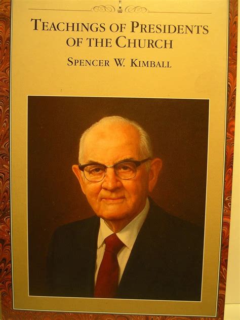 Teachings Of Presidents Of The Church Spencer W Kimball Staff Of