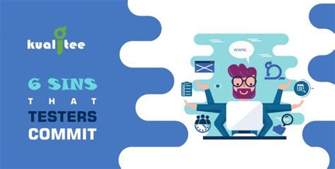 6 Sins Of That Testers Commit Kualitee