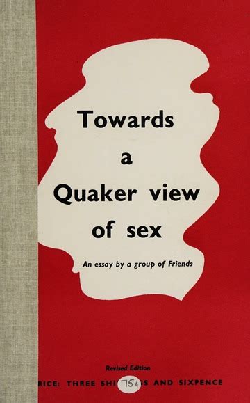 Towards A Quaker View Of Sex An Essay By A Group Of Friends Friends