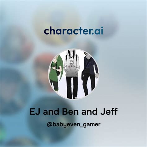 Chat With Ej And Ben And Jeff Character Ai Ai Chat Reimagined Your