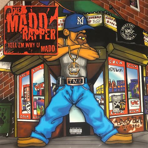 The Madd Rapper Tell Em Why U Madd Rapreviews