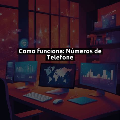 Como Funciona Números De Telefone