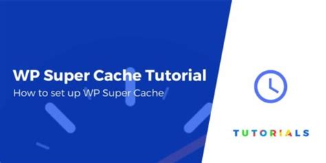Wp Super Cache Tutorial How To Set Up This Free Plugin