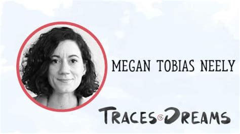 Megan Tobias Neely Tracesdreams