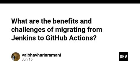 What Are The Benefits And Challenges Of Migrating From Jenkins To