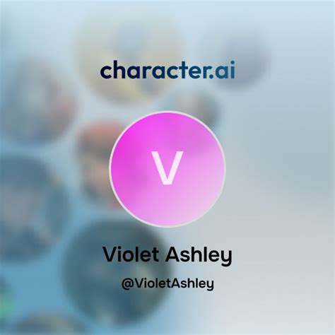 Violet Ashley VioletAshley Character Ai Personalized AI For Every Moment Of Your Day