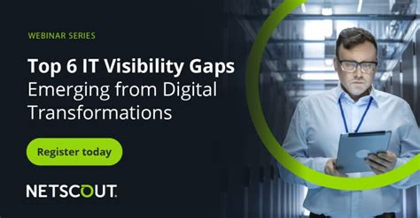 Top 6 It Visibility Gaps Emerging From Digital Transformations Netscout