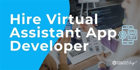 Hire Virtual Assistant App Developer Cut Development Costs Without Sacrificing Quality