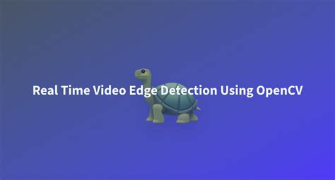 Real Time Video Edge Detection Using Opencv A Hugging Face Space By