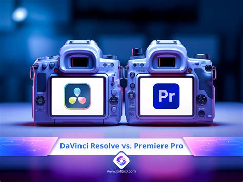 Davinci Resolve Vs Premiere Pro A Comprehensive Comparison Softoxi