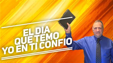 Prédica El día que temo Yo en ti confío con Pastor Juan Valenzuela