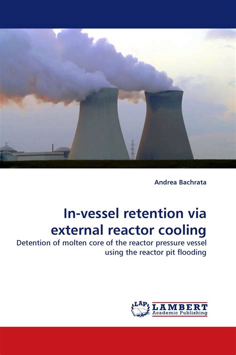 In Vessel Retention Via External Reactor Cooling 978 3 8383 4073 9 9783838340739 3838340736