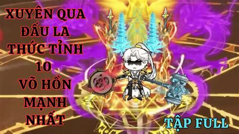 Full DÀi XuyÊn Qua ĐẤu La ThỨc TỈnh 10 VÕ HỒn MẠnh NhẤt TÂm