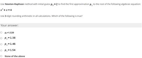 Solved Use Newton Raphson Method With Initial Guess P02 To
