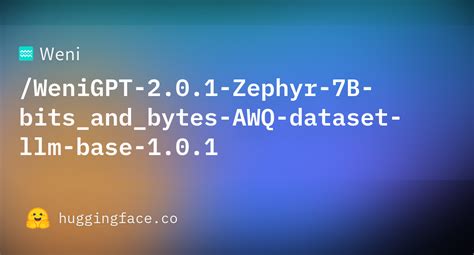 Weni Wenigpt Zephyr B Bits And Bytes Awq Dataset Llm Base