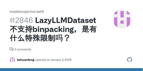 Lazyllmdataset不支持binpacking，是有什么特殊限制吗？ · Issue 2846 · Modelscopems
