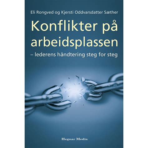 Konflikter På Arbeidsplassen Lederens Håndtering Steg For Steg
