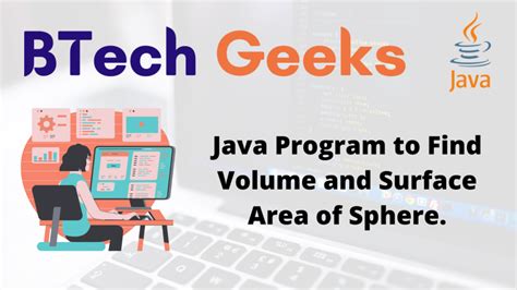 Java Program To Find Volume And Surface Area Of Sphere Btech Geeks