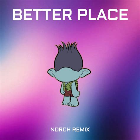 Better Place Ndrch Remix Single By Ndrch Spotify